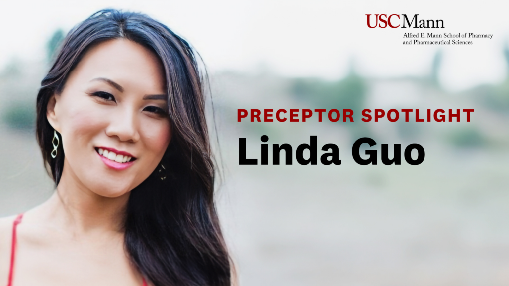 Preceptor Spotlight: Linda Guo – USC Alfred E. Mann School of Pharmacy ...